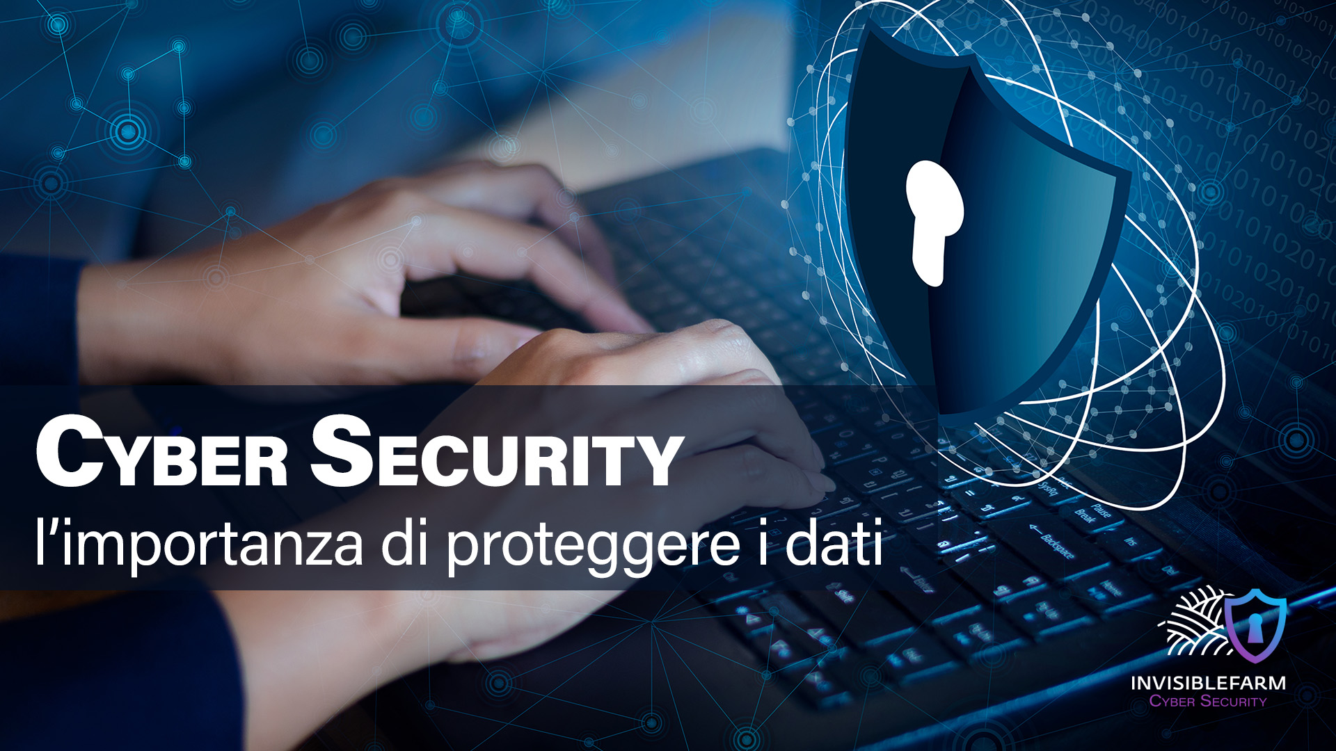 Cyber security, l'importanza di proteggere i dati - Invisiblefarm